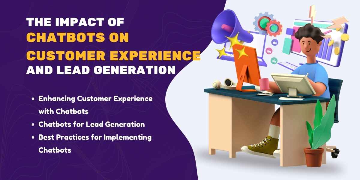 The Impact Of Chatbots On Customer Experience And Lead Generation Digixpro