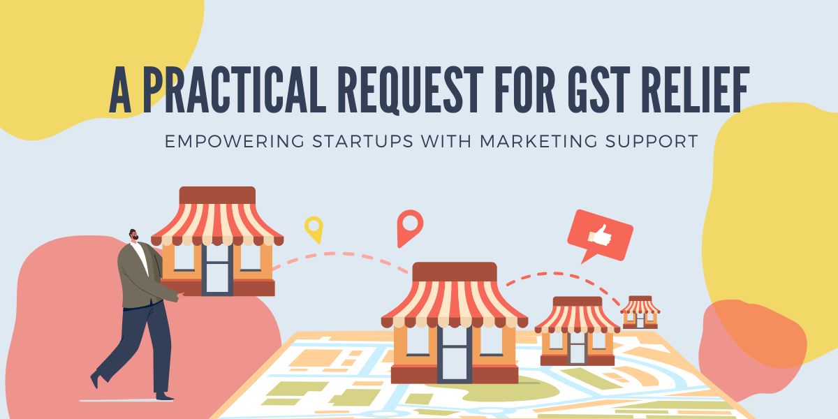 A Practical Request for GST Relief: Empowering Startups with Marketing ...