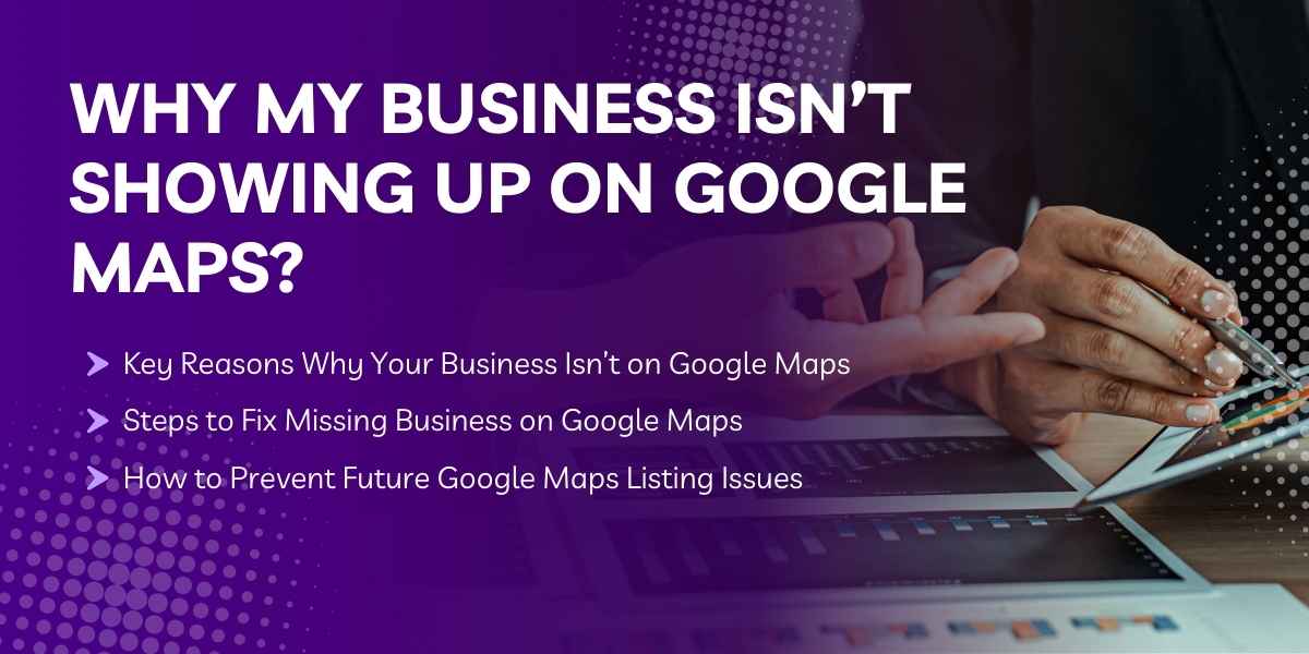Why My Business Isn’t Showing Up on Google Maps? - DigiXPro